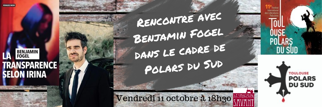 Rencontre avec Benjamin Fogel, vendredi 11 octobre – Le Tracteur Savant